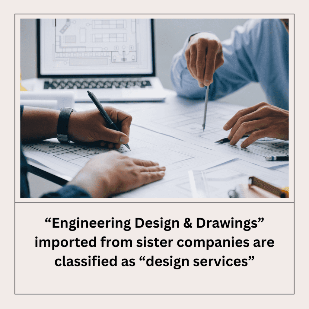 “Engineering Design & Drawings” imported from sister companies are ...