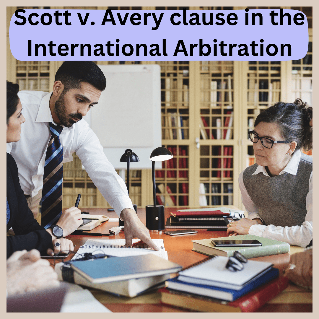 Scott v. Avery clause in the International Arbitration | Adroit Claims ...